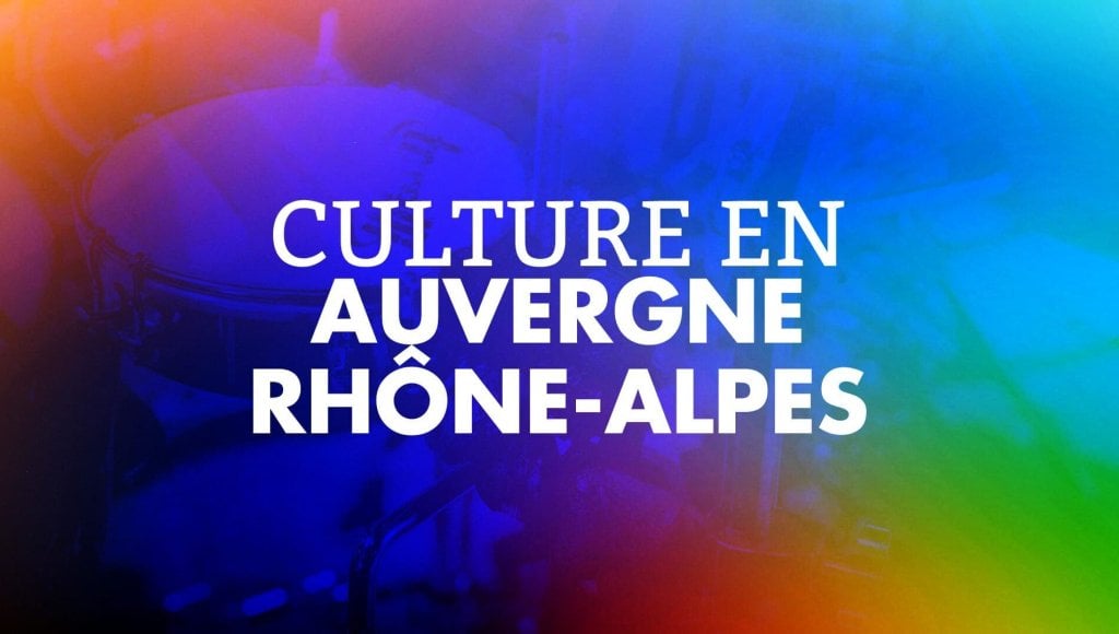 Culture en Auvergne-Rhône-Alpes - Spectacle (2025) : diffusions TV ...