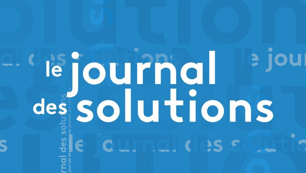 Le journal des solutions - Émission : diffusions TV, streaming, replay ...